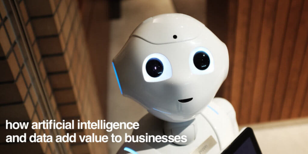 How artificial intelligence and data add value to businesses ...